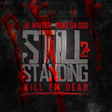 J.R. Writer – Still Standing 2 (Hosted by Duke da God)