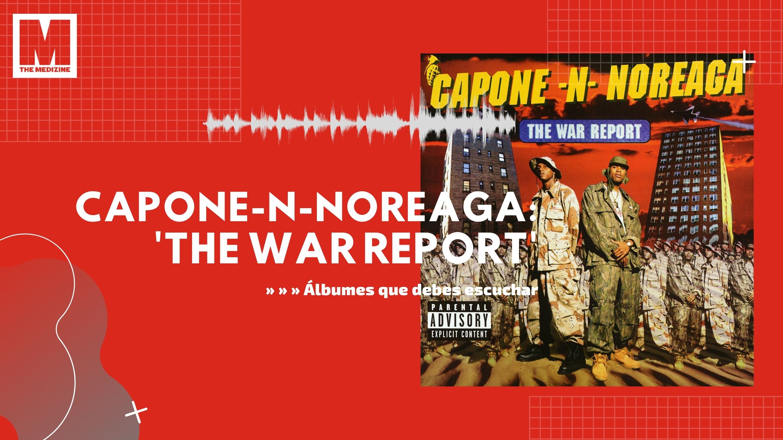Álbumes que debes escuchar: ‘The War Report’ de Capone-N-Noreaga